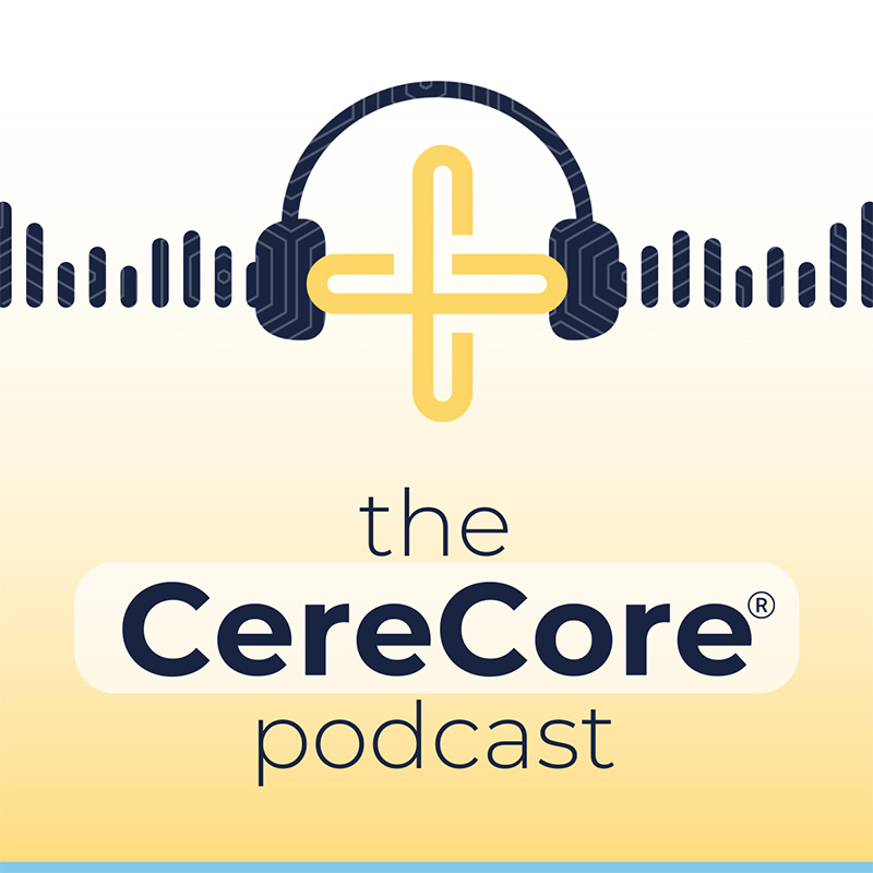 The CereCore Podcast